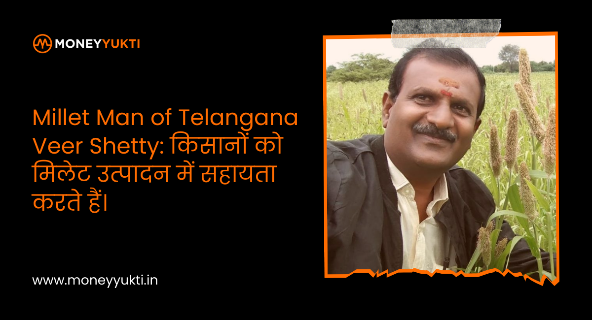 Millet Man Of Telangana Veer Shetty: Supports Farmers In Millets ...